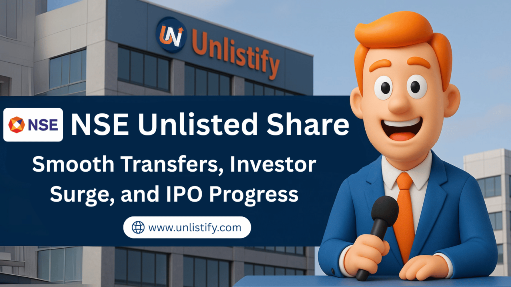 NSE Unlisted Shares: Streamlined Transfers and IPO Progress